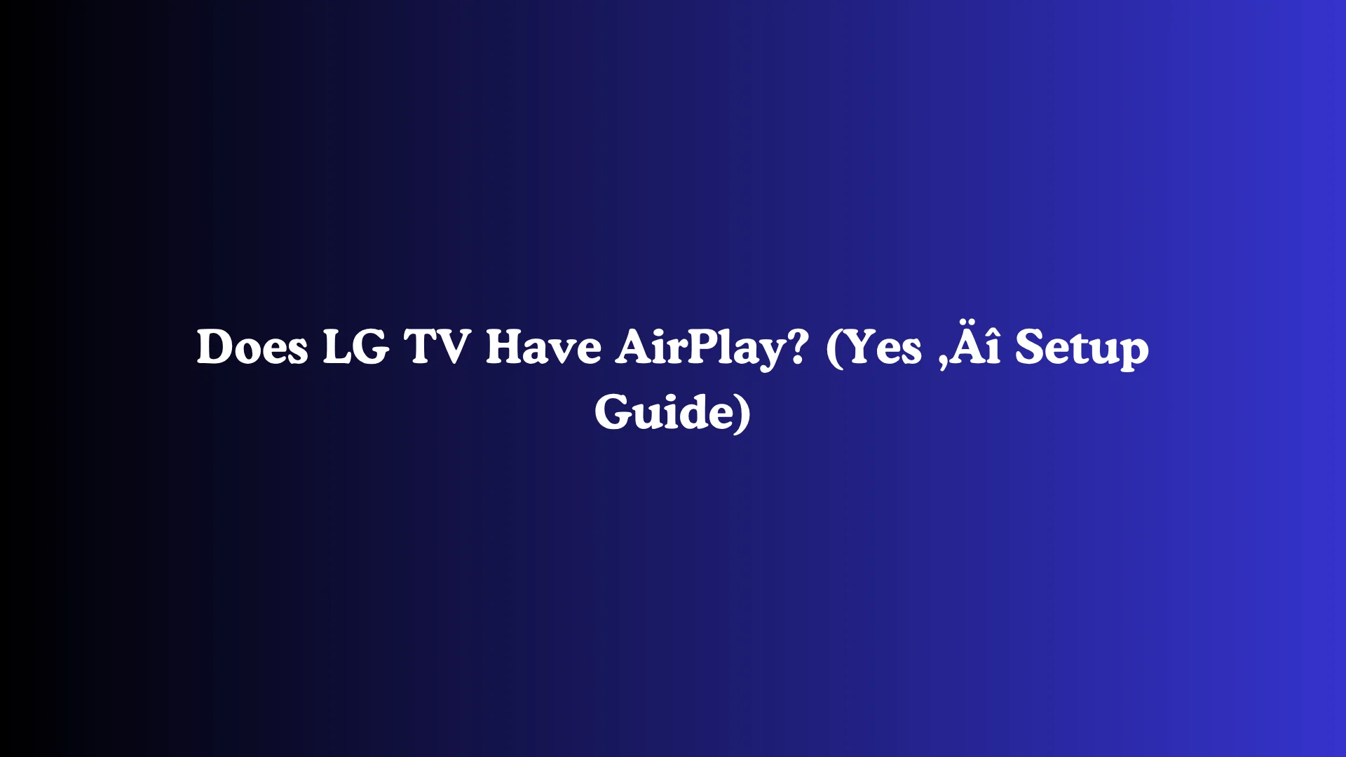 Does LG TV Have AirPlay? (Yes - Setup Guide)