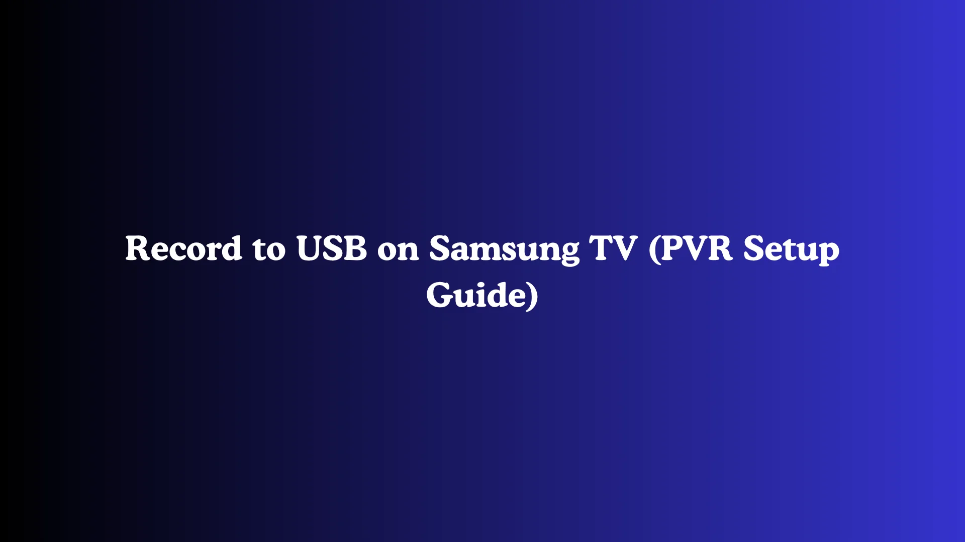 Record to USB on Samsung TV (PVR Setup Guide)