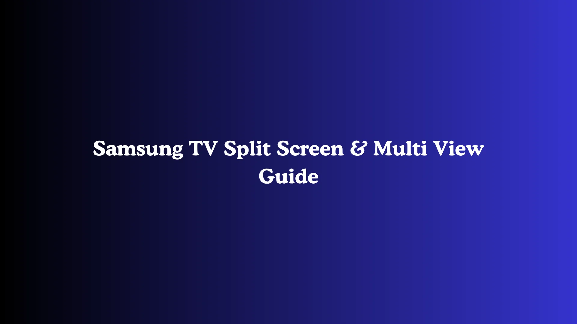Samsung TV Split Screen & Multi View Guide