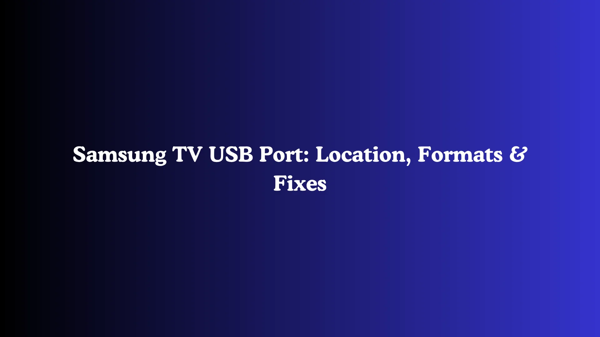 Samsung TV USB Port: Location, Formats & Fixes
