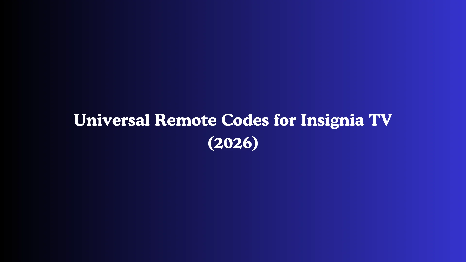 Universal Remote Codes for Insignia TV (2026)